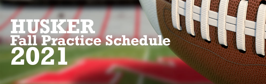 Nebraska Cornhusker Football 2021 fall practice schedule